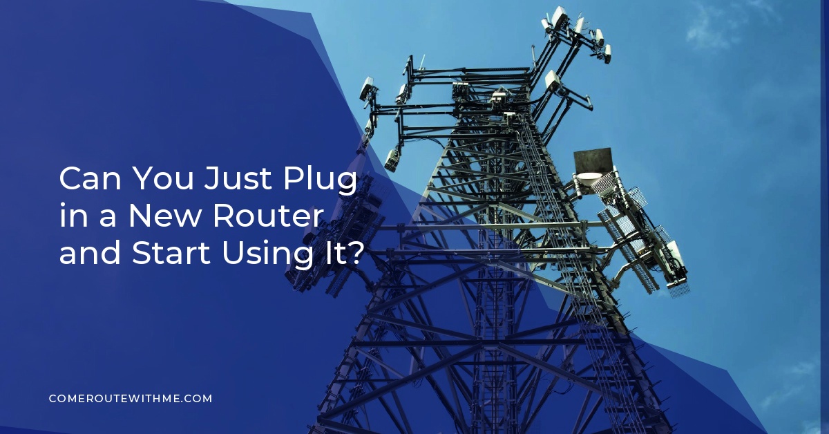Can You Just Plug in a New Router and Start Using It?