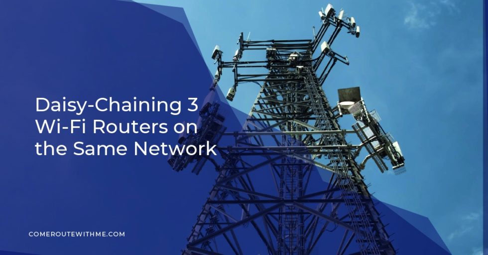Daisy-Chaining 3 Wi-Fi Routers on the Same Network