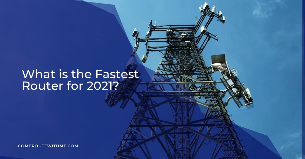 What is the Fastest Router for 2021?