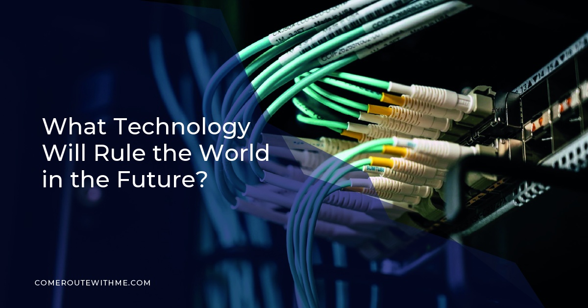 What Technology Will Rule the World in the Future?
