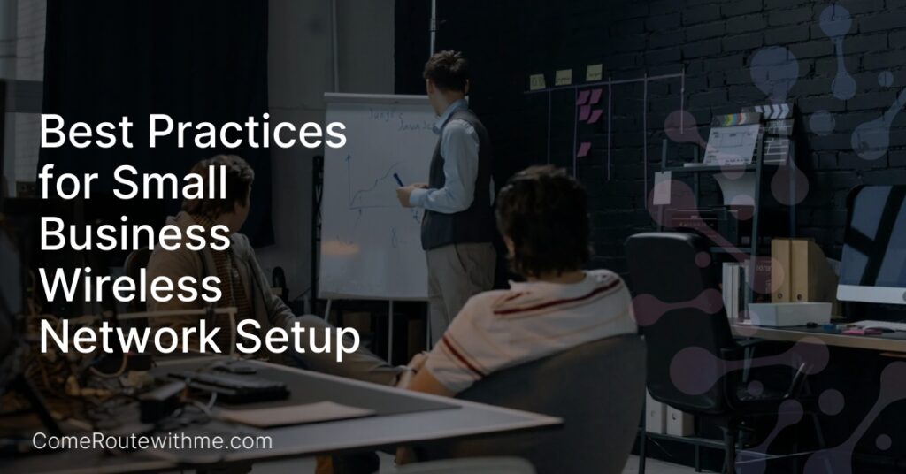 Best Practices for Small Business Wireless Network Setup