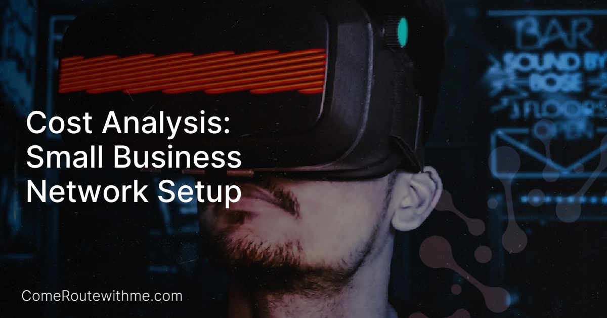 Cost Analysis: Small Business Network Setup