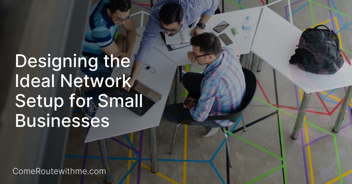 Designing the Ideal Network Setup for Small Businesses