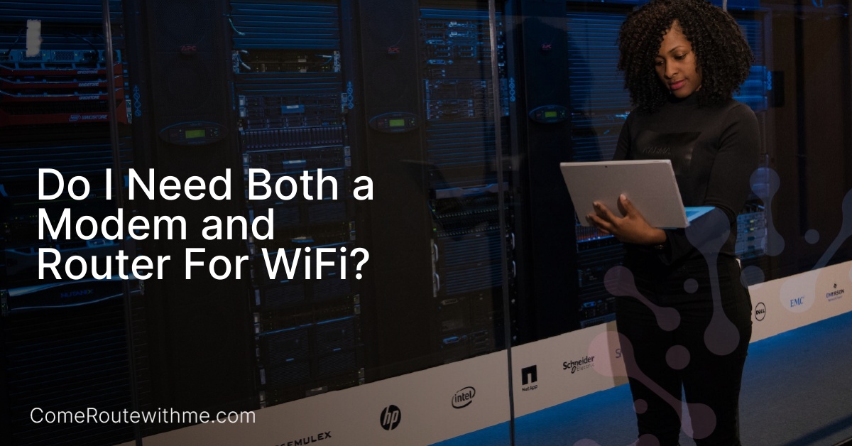 Do I Need Both a Modem and Router For WiFi?