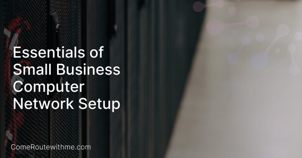 Essentials of Small Business Computer Network Setup