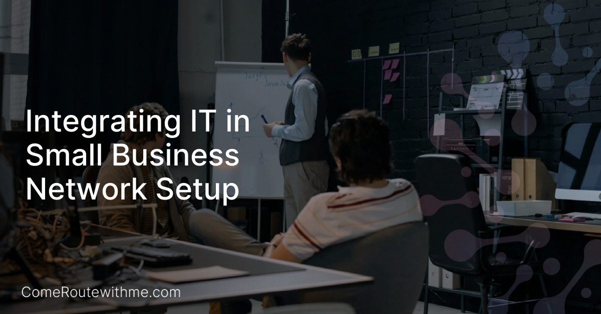 Integrating IT in Small Business Network Setup