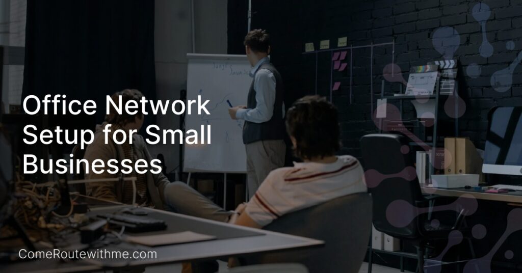 Office Network Setup for Small Businesses