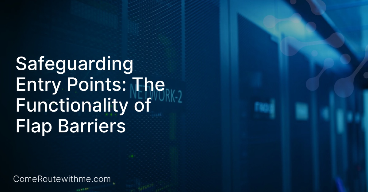 Safeguarding Entry Points: The Functionality of Flap Barriers
