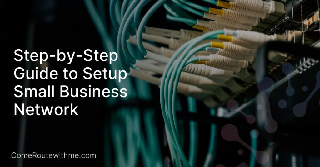 Step-by-Step Guide to Setup Small Business Network