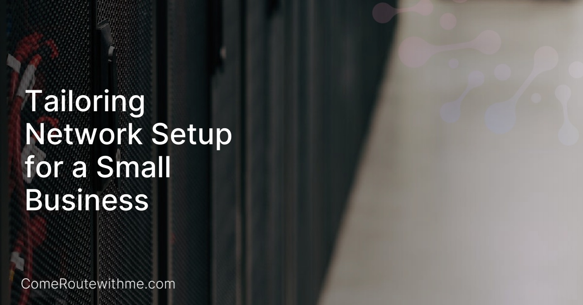 Tailoring Network Setup for a Small Business