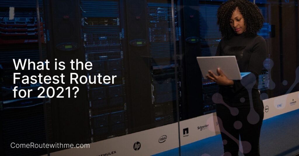 What is the Fastest Router for 2021?