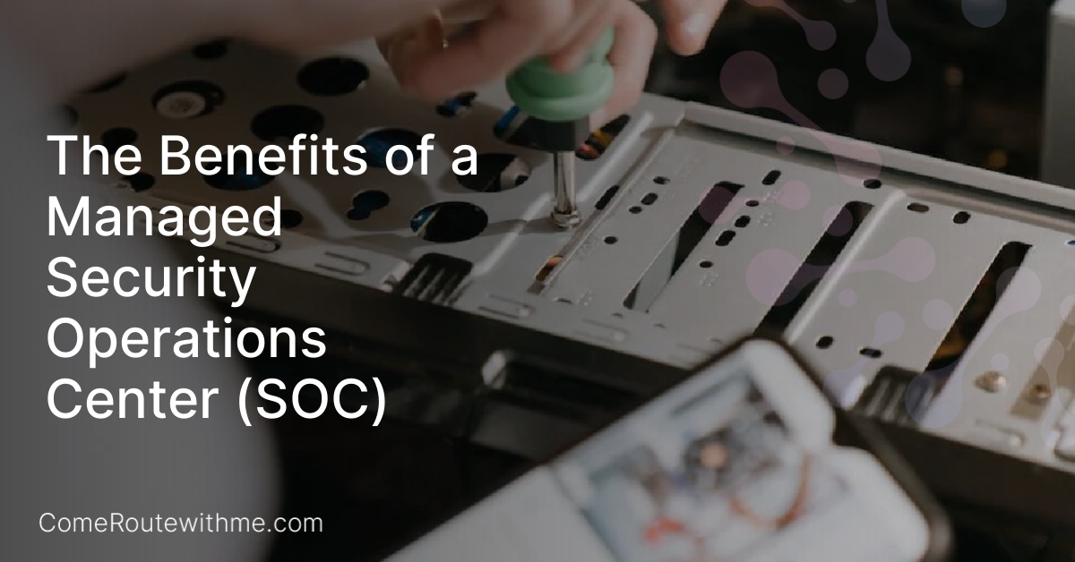 The Benefits of a Managed Security Operations Center (SOC)