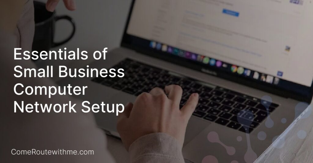 Essentials of Small Business Computer Network Setup