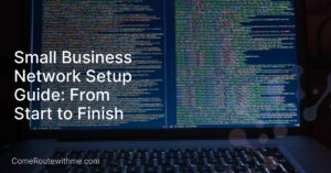 Small Business Network Setup Guide: From Start to Finish